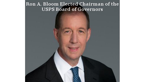 Ron A. Bloom Elected Chairman of the USPS Board of Governors – PEN ...